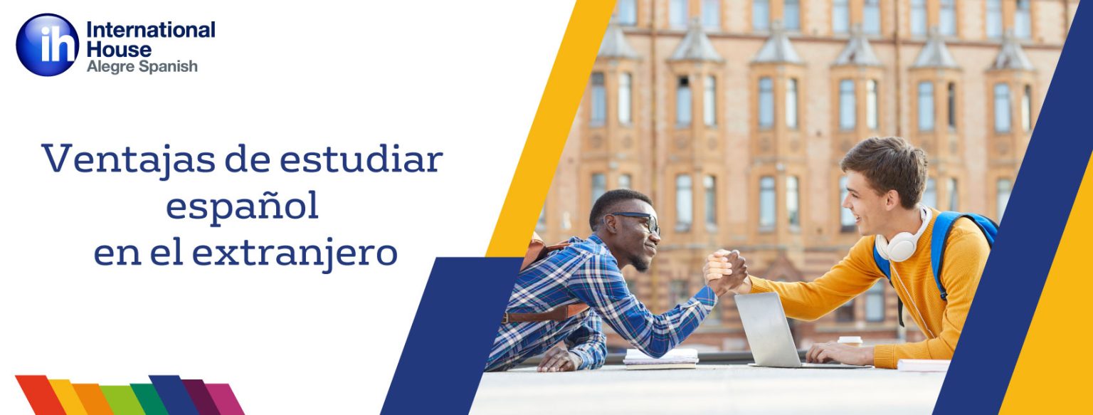 Ventajas de estudiar español en el extranjero - Alegre Spanish Schools