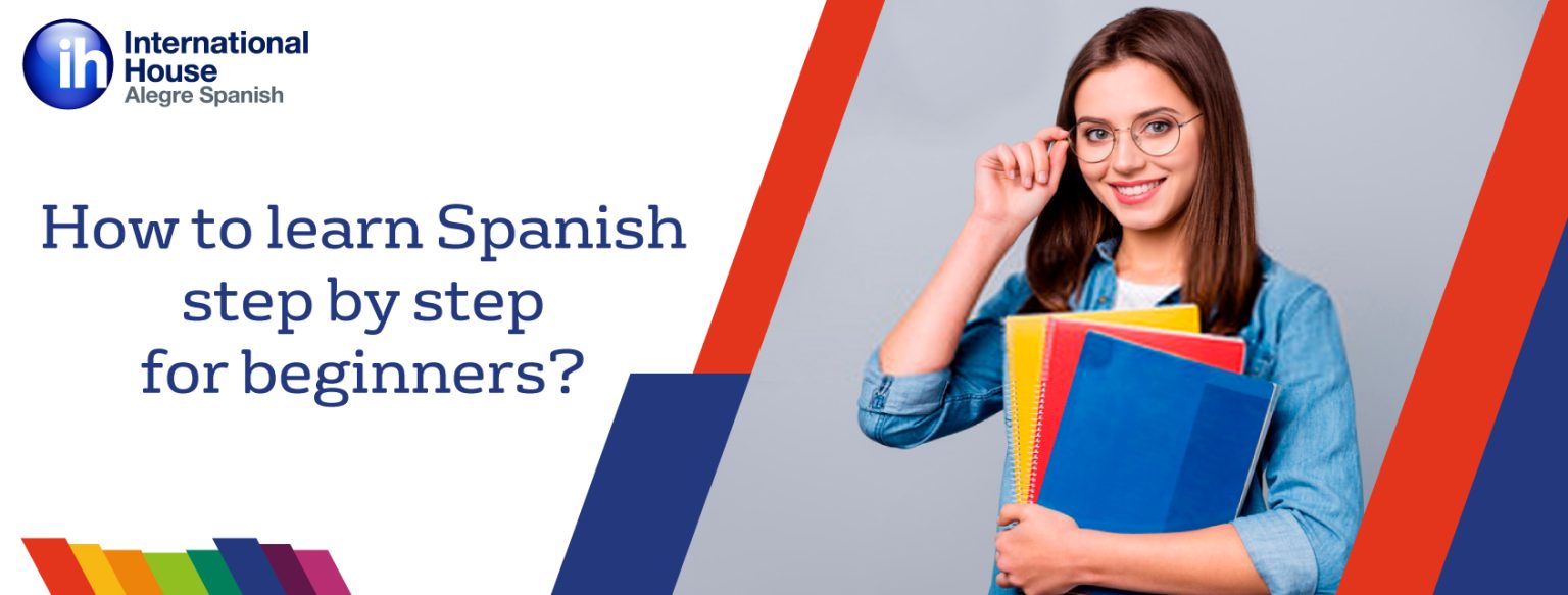 How to learn Spanish step by step for beginners? - Alegre Spanish Schools