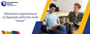 Expresiones idiomáticas en español con el verbo “tener”